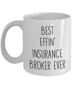 mugs for insurance broker best effin’ insurance broker ever funny coffee mug tea cup fun inspirational mug idea