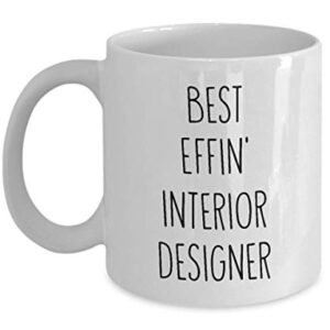 Mugs for Interior Designer Best Effin' Interior Designer Ever Funny Coffee Mug Tea Cup Fun Inspirational Mug Idea