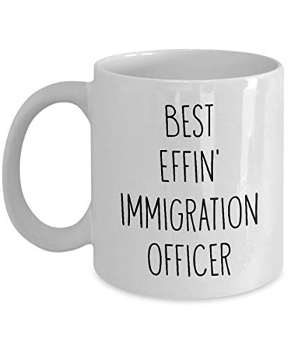 Mugs for Immigration Officer Best Effin' Immigration Officer Ever Funny Coffee Mug Tea Cup Fun Inspirational Mug Idea