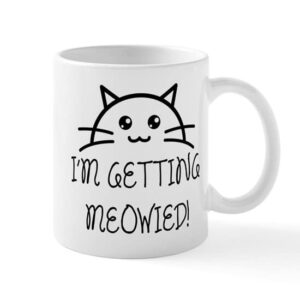 cafepress i’m getting meowied mugs ceramic coffee mug, tea cup 11 oz