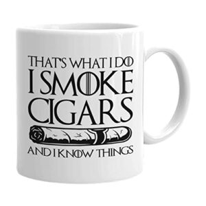 cigarette coffee mug 11 oz, i smoke cigars and i know things unique funny gift idea for boyfriend dad father grandpa men tobacco smokers, white