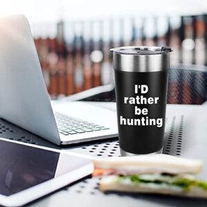 I'd Rather Be Hunting Funny Hunting Travel Mug - Unique Hunting Themed Birthday Gifts for Men, Hunting Lover Gifts for Him, 20 Ounce Engraved Black Stainless Steel Insulated Travel Mug