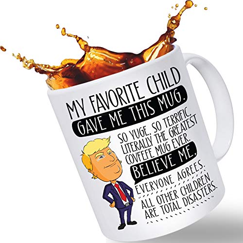 Funny Trump Coffee Mug for Mom or Dad - Large 14oz Capacity | Gifts from Favorite Child | Christmas Stocking Stuffer or Birthday Gift | Mother's Day or Father's Day Gift from Son or Daughter