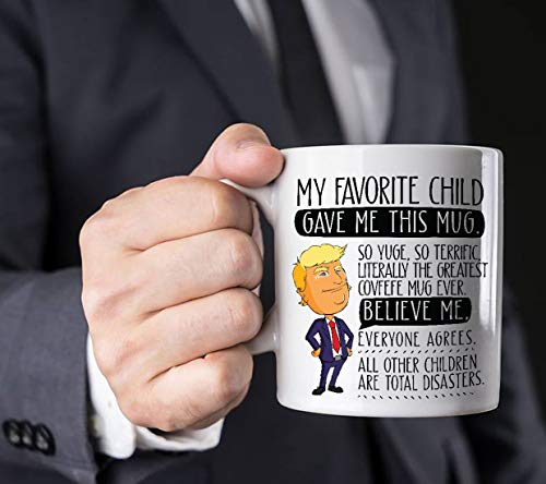 Funny Trump Coffee Mug for Mom or Dad - Large 14oz Capacity | Gifts from Favorite Child | Christmas Stocking Stuffer or Birthday Gift | Mother's Day or Father's Day Gift from Son or Daughter