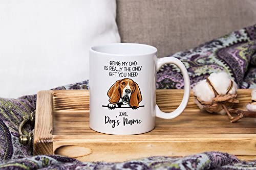 Personalized Basset Hound Coffee Mug, Custom Dog Name, Customized Gifts For Dog Dad, Father's Day, Gifts For Dog Lovers, Being My Dad is the Only Gift You Need