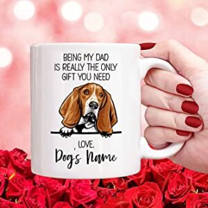 Personalized Basset Hound Coffee Mug, Custom Dog Name, Customized Gifts For Dog Dad, Father's Day, Gifts For Dog Lovers, Being My Dad is the Only Gift You Need