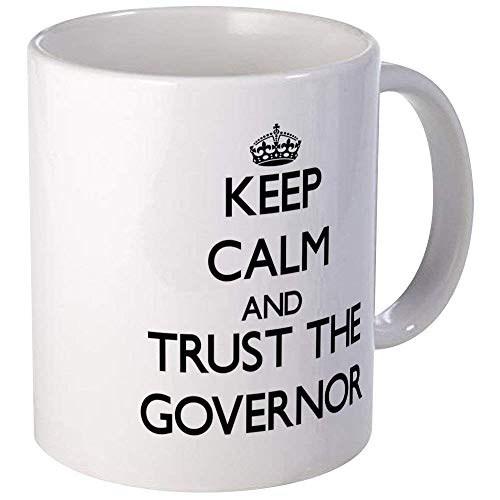 Keep Calm And Trust The Governor Mug - Ceramic 11oz Coffee/Tea Cup Gift Stocking Stuffer