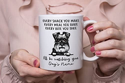 Personalized Miniature Schnauzer Coffee Mug, Every Snack You Make I'll Be Watching You, Customized Dog Mugs for Mom Dad, Gifts for Dog Lover, Mothers Day, Fathers Day, Birthday Presents