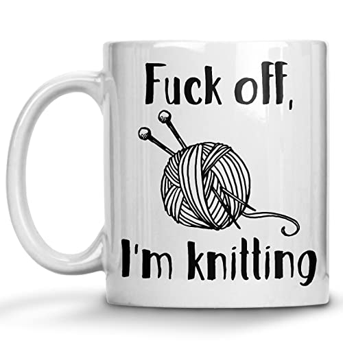 Fuck Off, I'm Knitting, Yarn Gifts, Knitting Gifts, Crocheting Coffee Mugs, Gift for Knitter, Crocheter, Wife, Mom, Grandma, Grandmother, Christmas, Birthday, Mothers Day Gifts