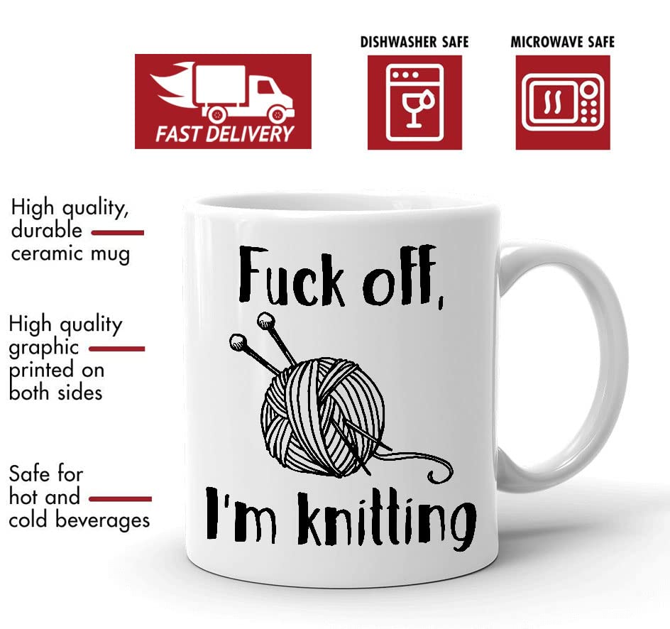 Fuck Off, I'm Knitting, Yarn Gifts, Knitting Gifts, Crocheting Coffee Mugs, Gift for Knitter, Crocheter, Wife, Mom, Grandma, Grandmother, Christmas, Birthday, Mothers Day Gifts