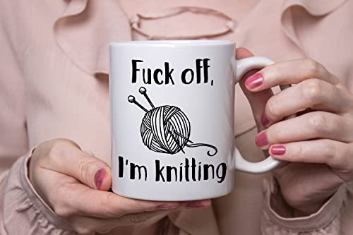 Fuck Off, I'm Knitting, Yarn Gifts, Knitting Gifts, Crocheting Coffee Mugs, Gift for Knitter, Crocheter, Wife, Mom, Grandma, Grandmother, Christmas, Birthday, Mothers Day Gifts