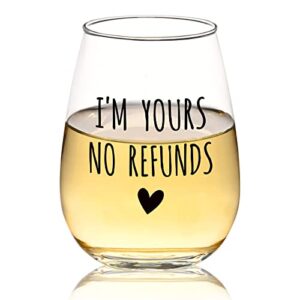 waipfaru i’m yours no refunds wine glass, valentines day anniversary birthday engagement wedding gift for wife husband girlfriend boyfriend women men her him, 15oz funny stemless wine glass