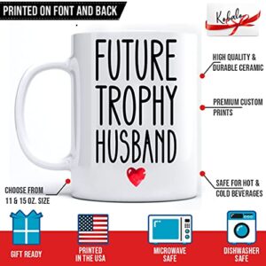 Future Trophy Husband Coffee Mug 2022, Funny Groom To Be Coffee Mug, Funny Gift To Future Husband, Best Future Husband Coffee Mug, Unique Coffee Mug