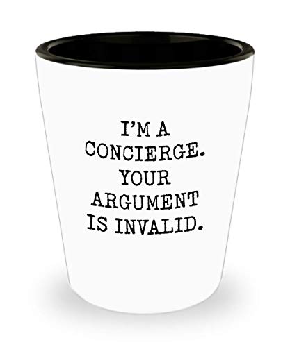 For Concierge I'm A Concierge Your Argument Is Invalid Funny Gag Witty Ideas Drinking Shot Glass Shooter Birthday Stocking Stuffer