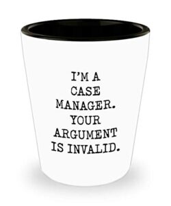 for case manager i’m a case manager your argument is invalid funny gag witty ideas drinking shot glass shooter birthday stocking stuffer