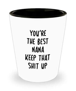 funny best grandma shot glass you’re the best nana keep that shit up fun inspirationaland sarcasm 1.4 oz birthday stocking stuffer