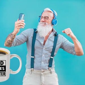 Old Lives Matter Coffee Mug - Funny Retirement or Birthday Gifts for Men - Unique Gag Gifts for Dad, Grandpa, Old Man, or Senior Citizen - 11oz Coffee Cup For Men and Women