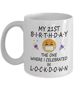 21st birthday quarantine lockdown 2022 for boys girls kids men women him her | pandemic gifts for 21 years old | 2002 | 11oz white mug d221-21