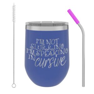 i’m not slurring – 12oz wine tumbler with lid and straw – stainless steel – insulated stemless double wall vacuum tumbler – funny sayings – mom nana dad wife bff – best gift for mens woman teens blue