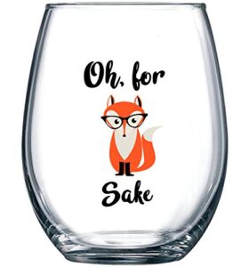 oh, for fox sake 15 oz stemless funny glass – unique themed birthday gifts for men, women, him or her – perfect idea for office coworker and best friend