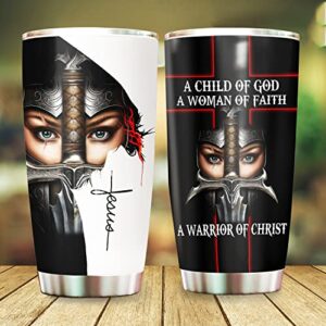 a child of god woman of faith warrior of chirst jesus tumbler-christian gifts for women mom, christmas gifts, birthday gifts for women wife mom mother mama, 20oz stainless steel tumbler cup with lid