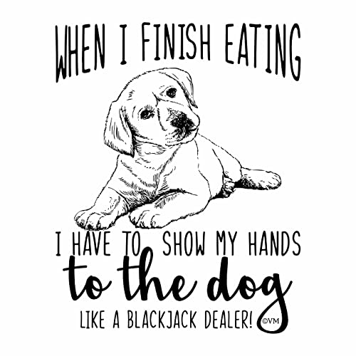 Funny Tea Towel | When I Finish Eating, I Show My Hands To The Dog Like A Blackjack Dealer | Mans Best Friend | Hilarious Gift