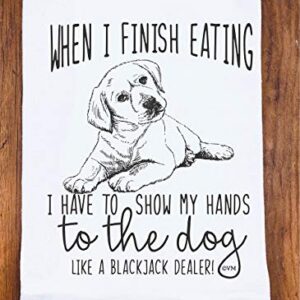 Funny Tea Towel | When I Finish Eating, I Show My Hands To The Dog Like A Blackjack Dealer | Mans Best Friend | Hilarious Gift