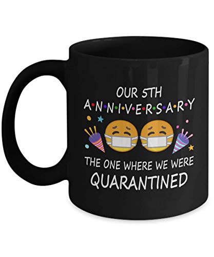 5th Quarantine Anniversary 2022 For Couple Husband Wife Men Him Her | Gifts For 5 Years Marriage Party | Married 2018 | 11oz Black Coffee Mug D217-5