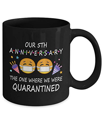 5th Quarantine Anniversary 2022 For Couple Husband Wife Men Him Her | Gifts For 5 Years Marriage Party | Married 2018 | 11oz Black Coffee Mug D217-5