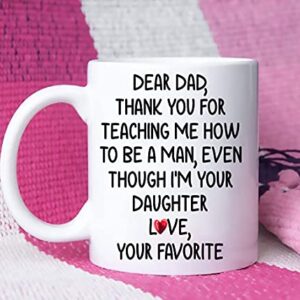 kobalo Dad Gifts From Daughter, Dear Dad Thank You For Teaching Me How To Be A Man, Even Though I'm Your Daughter Love Coffee Mug Cup Best Gift For Father's Day Funny Novelty Mugs 11oz White