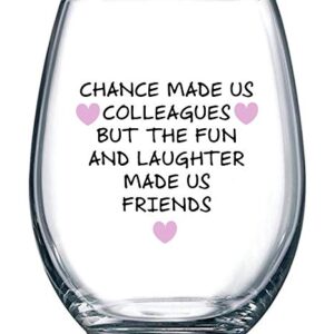 Chance Made Us Colleagues - Best Coworker BFF Gift - Perfect For Work Bestie Friend - Leaving or Going Away Present for Men and Women - 15 oz Stemless Wine Glass