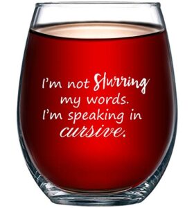 i’m not slurring my words. i’m speaking in cursive | cute funny 15oz stemless wine glass | unique gift idea for mom, dad, wife, husband, sister, best friend | birthday gifts for men or women