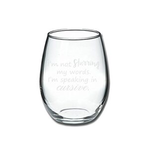 I'm Not Slurring My Words. I'm Speaking in Cursive | Cute Funny 15oz Stemless Wine Glass | Unique Gift Idea for Mom, Dad, Wife, Husband, Sister, Best Friend | Birthday Gifts for Men or Women