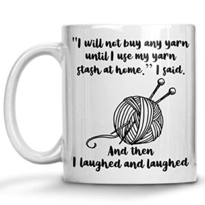 knitting, crocheting coffee mugs, i will not buy any yarn until i use my yarn stash at home, knitter, crocheter, wife, mom, grandma, grandmother, birthday christmas gifts