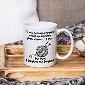 Knitting, Crocheting Coffee Mugs, I Will Not Buy Any Yarn Until I Use My Yarn Stash At Home, Knitter, Crocheter, Wife, Mom, Grandma, Grandmother, Birthday Christmas Gifts