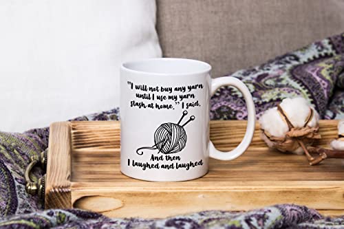 Knitting, Crocheting Coffee Mugs, I Will Not Buy Any Yarn Until I Use My Yarn Stash At Home, Knitter, Crocheter, Wife, Mom, Grandma, Grandmother, Birthday Christmas Gifts