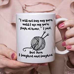 Knitting, Crocheting Coffee Mugs, I Will Not Buy Any Yarn Until I Use My Yarn Stash At Home, Knitter, Crocheter, Wife, Mom, Grandma, Grandmother, Birthday Christmas Gifts