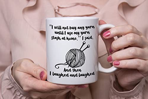 Knitting, Crocheting Coffee Mugs, I Will Not Buy Any Yarn Until I Use My Yarn Stash At Home, Knitter, Crocheter, Wife, Mom, Grandma, Grandmother, Birthday Christmas Gifts