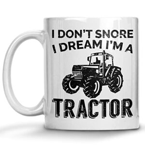 tractor gift mug, i don’t snore i dream i’m a tractor, farmer, tractor, cow, labour day, fathers day, groundhog day christmas birthday thanksgiving easter gift mugs