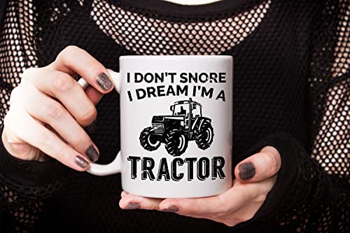 Tractor Gift Mug, I Don't Snore I Dream I'm a Tractor, Farmer, Tractor, Cow, Labour Day, Fathers day, Groundhog Day Christmas Birthday Thanksgiving Easter Gift Mugs