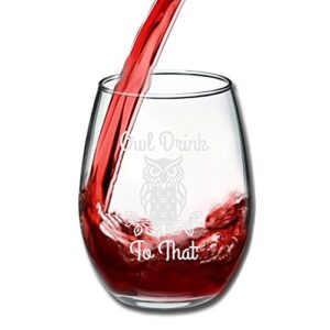 Owl Drink To That Funny 15 Ounce Stemless Wine Glass | Perfect Birthday Owl Themed Gift For Men or Women | Owls Kitchen Decor and Decorations | Unique Owl Housewarming Gifts