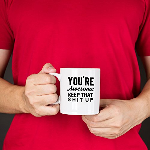 You're Awesome Keep That Shit Up Funny Coffee Mug Set 11oz,Novelty Gifts for Men and Women,Best Friend,Office Coworker,Birthday,Christmas Gifts.