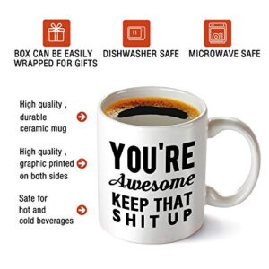 You're Awesome Keep That Shit Up Funny Coffee Mug Set 11oz,Novelty Gifts for Men and Women,Best Friend,Office Coworker,Birthday,Christmas Gifts.