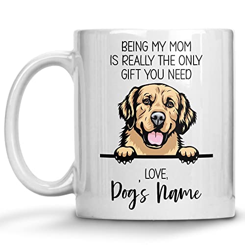 Personalized Golden Retriever Coffee Mug, Custom Dog Name, Customized Gifts For Dog Mom, Mother's Day, Gifts For Dog Lovers, Being My Mom is the Only Gift You Need