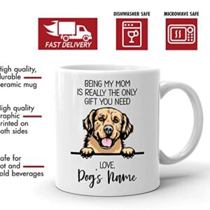 Personalized Golden Retriever Coffee Mug, Custom Dog Name, Customized Gifts For Dog Mom, Mother's Day, Gifts For Dog Lovers, Being My Mom is the Only Gift You Need