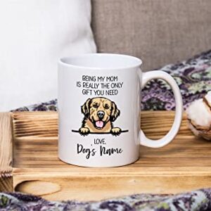 Personalized Golden Retriever Coffee Mug, Custom Dog Name, Customized Gifts For Dog Mom, Mother's Day, Gifts For Dog Lovers, Being My Mom is the Only Gift You Need