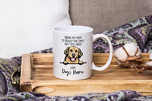 Personalized Golden Retriever Coffee Mug, Custom Dog Name, Customized Gifts For Dog Mom, Mother's Day, Gifts For Dog Lovers, Being My Mom is the Only Gift You Need