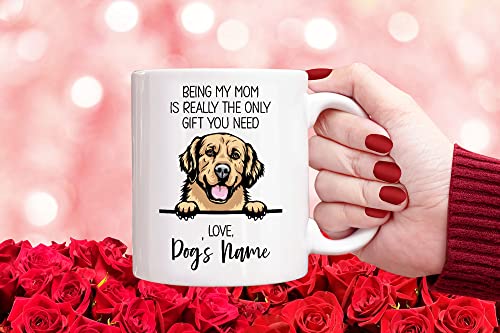 Personalized Golden Retriever Coffee Mug, Custom Dog Name, Customized Gifts For Dog Mom, Mother's Day, Gifts For Dog Lovers, Being My Mom is the Only Gift You Need