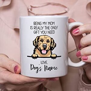 Personalized Golden Retriever Coffee Mug, Custom Dog Name, Customized Gifts For Dog Mom, Mother's Day, Gifts For Dog Lovers, Being My Mom is the Only Gift You Need