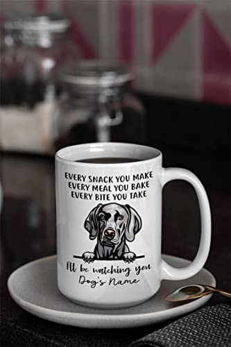 Personalized Weimaraner Coffee Mug, Every Snack You Make I'll Be Watching You, Customized Dog Mugs for Mom Dad, Gifts for Dog Lover, Mothers Day, Fathers Day, Birthday Presents